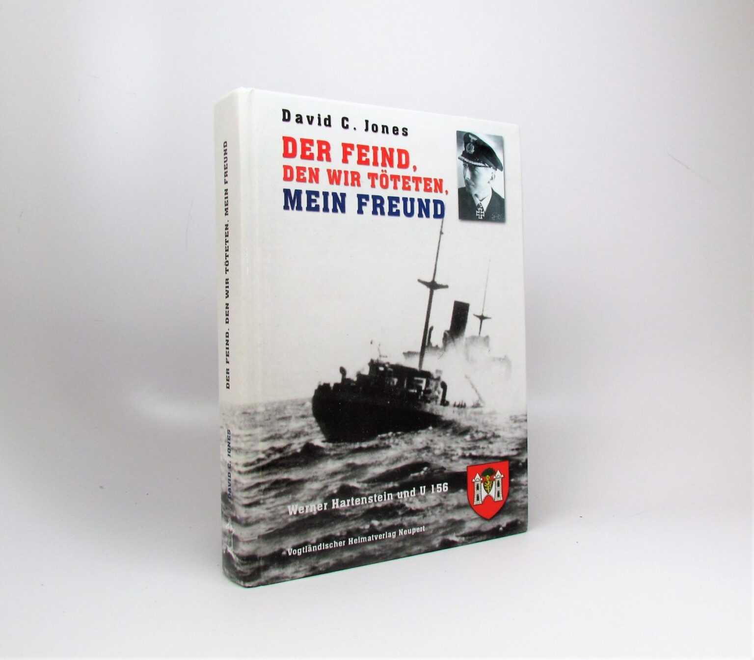 Der Feind, Den Wir Toteten, Mein Freund - Werner Hartensein und U 156 ...